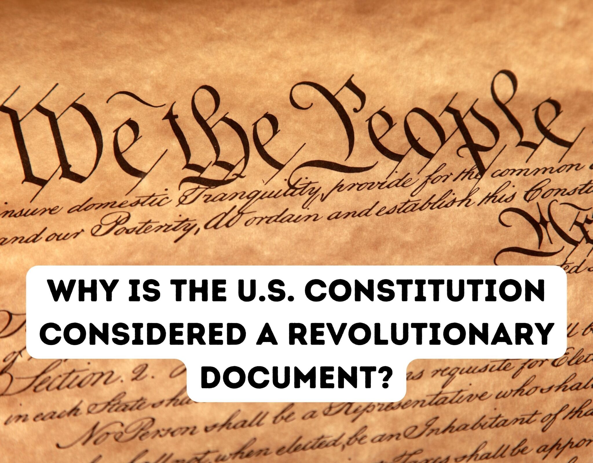 Why is the U.S. Constitution Considered a Revolutionary Document ...